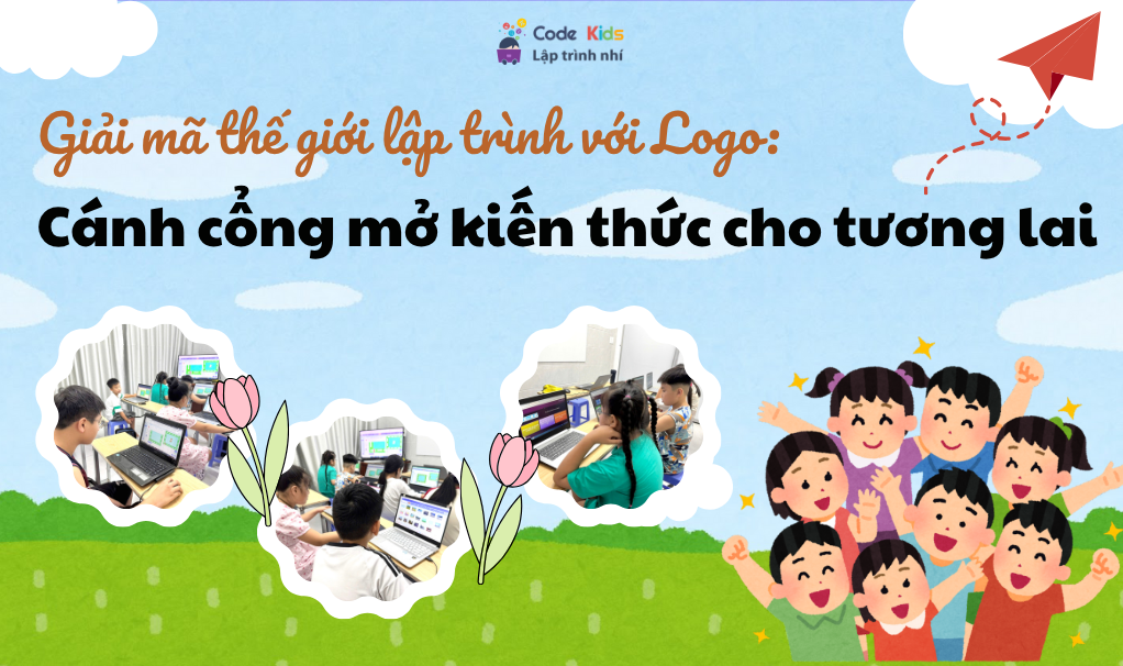 Giải mã thế giới lập trình với LOGO - Cánh cổng mở kiến thức cho tương ...
